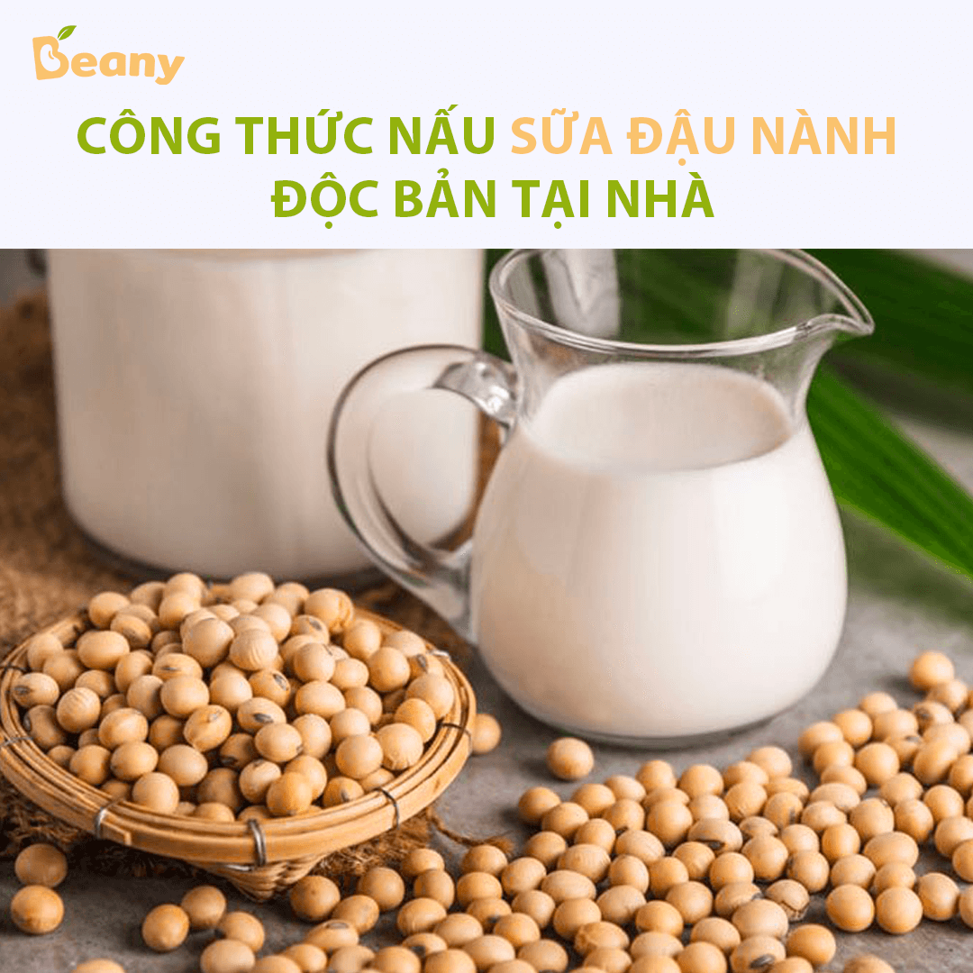 Công thức sữa đậu nành ngon lành: Tự làm tại nhà siêu tiện lợi! - Beany